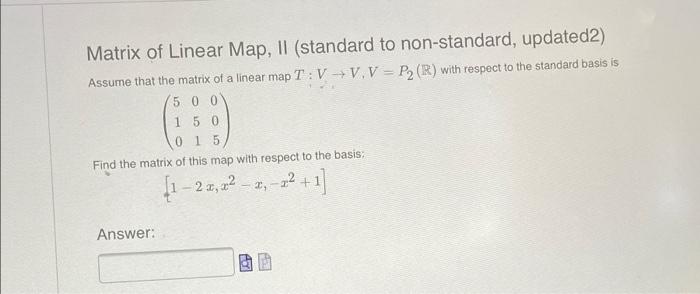 Solved Matrix of Linear Map, II (standard to non-standard, | Chegg.com