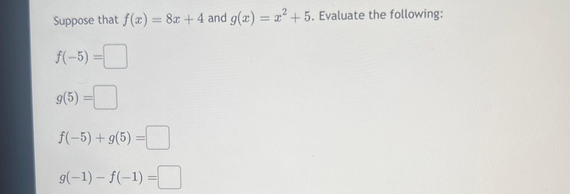Solved Suppose that f(x)=8x+4 ﻿and g(x)=x2+5. ﻿Evaluate the | Chegg.com