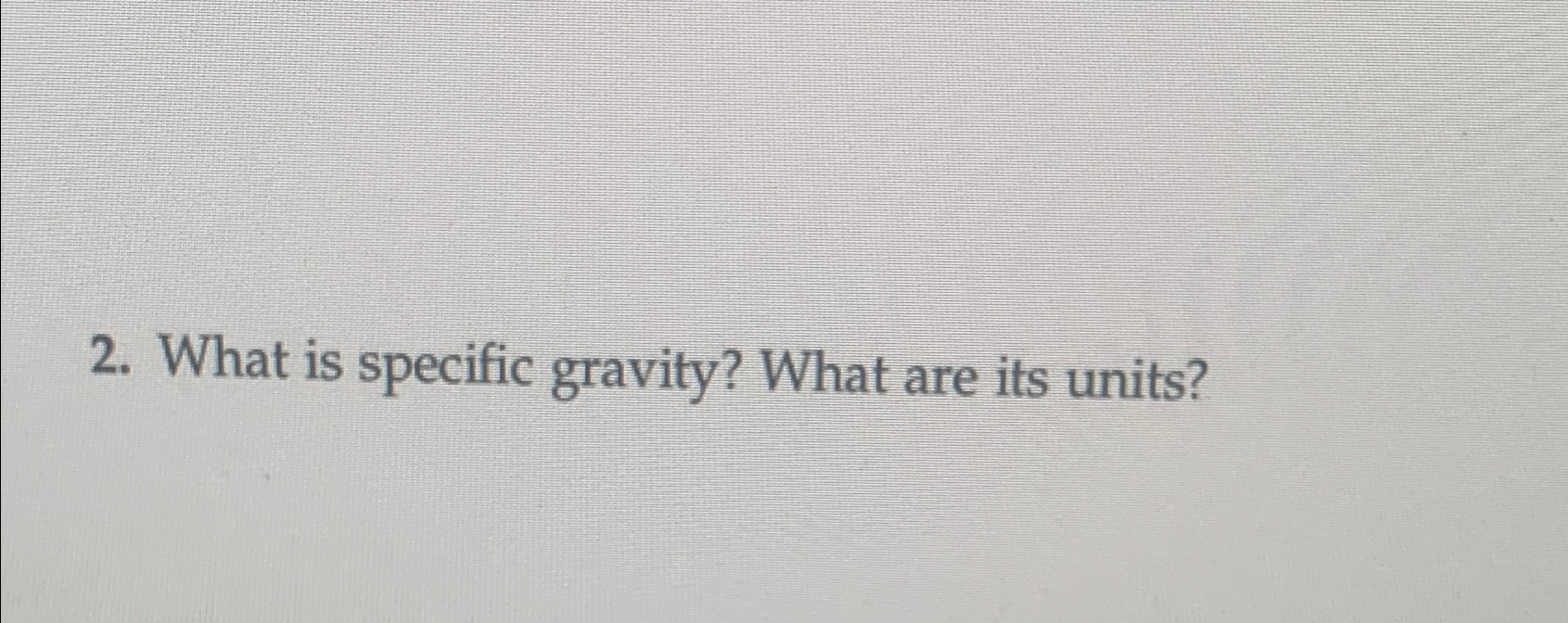 Solved What is specific gravity? What are its units? | Chegg.com