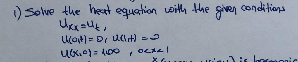 Solved 1) Solve the heat equation with the giver conditions | Chegg.com