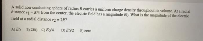 Solved A solid non-conducting sphere of radius R carries a | Chegg.com