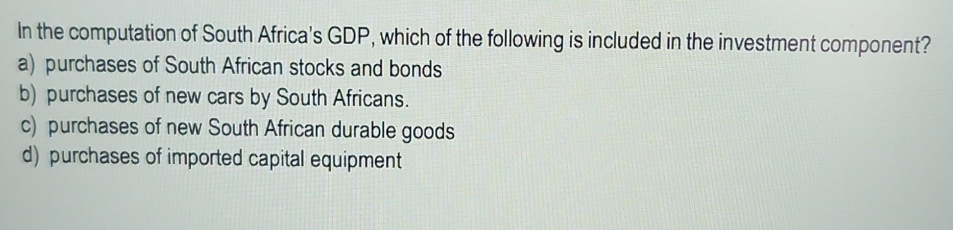 Solved In the computation of South Africa's GDP, which of | Chegg.com