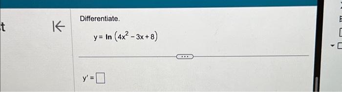 Solved Differentiate. y=ln(4x2−3x+8) y′= | Chegg.com