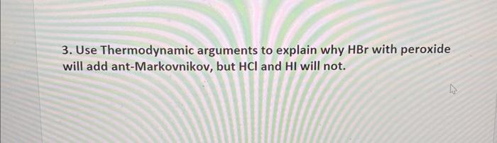 Solved 3. Use Thermodynamic arguments to explain why HBr | Chegg.com