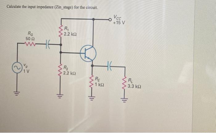 Solved Calculate the input impedance (Zin_stage) for the | Chegg.com