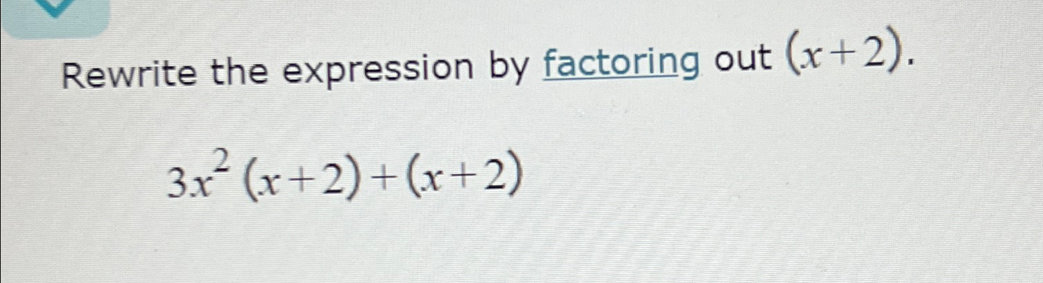 Solved Rewrite the expression by factoring out | Chegg.com