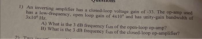 Solved 1) An inverting amplifier has a closed-loop voltage | Chegg.com