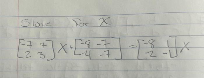Solved [−7273]x+[−8−4−7−7]=[−8−21−1]x | Chegg.com