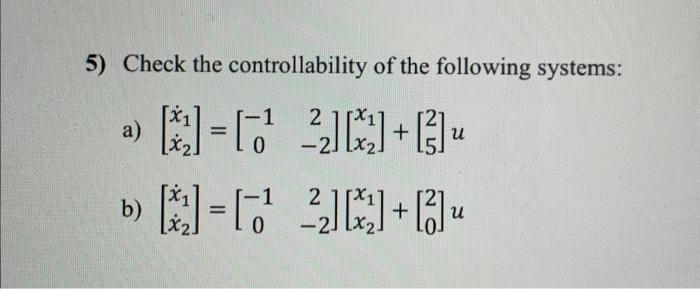 Solved 5) Check the controllability of the following | Chegg.com