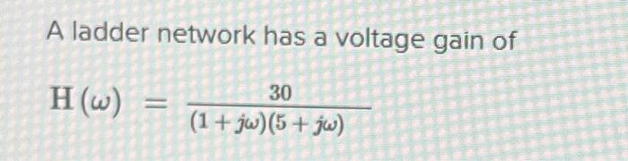 Solved A ladder network has a voltage gain of | Chegg.com