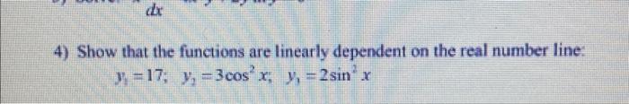 Solved 4) Show that the functions are linearly dependent on | Chegg.com