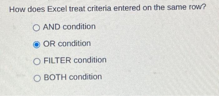 Solved How does Excel treat criteria entered on the same | Chegg.com