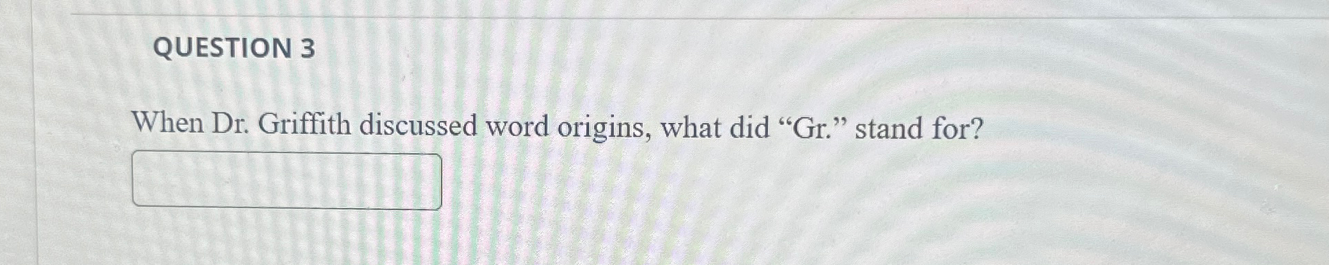 Solved QUESTION 3When Dr. ﻿Griffith discussed word origins, | Chegg.com