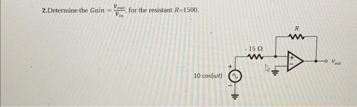 Solved 2.Determine the Gain =Vˉin Vˉout , for the resistant | Chegg.com