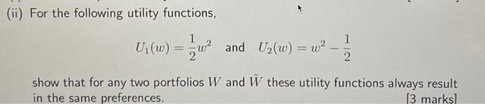 Solved (ii) For the following utility functions, U1(w)=21w2 | Chegg.com