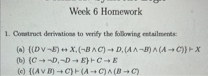 Week 6 Homework 1. Construct derivations to verify | Chegg.com