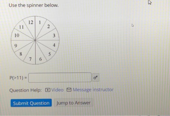 Solved Use the spinner below. P(>11)= σ∘ Question Help: | Chegg.com