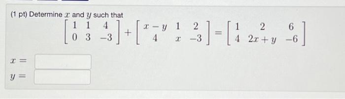 Solved (1 pt) Determine x and y such that | Chegg.com