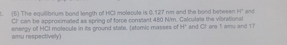 Solved (6) ﻿The equilibrium bond length of HCl ﻿molecule is | Chegg.com