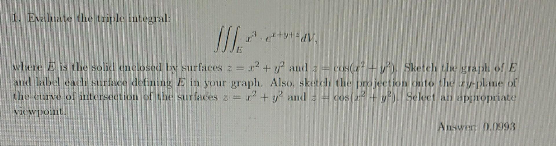 Solved 1. Evaluate the triple integral: ∭Ex3⋅ex+y+zdV where | Chegg.com