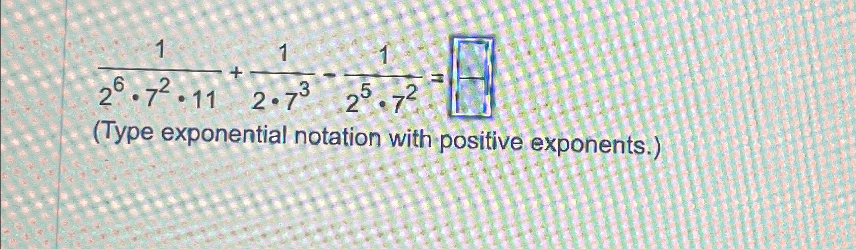 Solved 126*72*11+12*73-125*72= (Type exponential notation | Chegg.com
