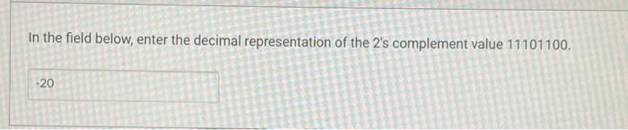 Solved In the field below, enter the 2 's complement | Chegg.com