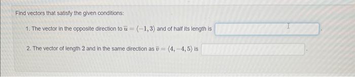 Solved Find vectors that satisfy the given conditions: 1. | Chegg.com