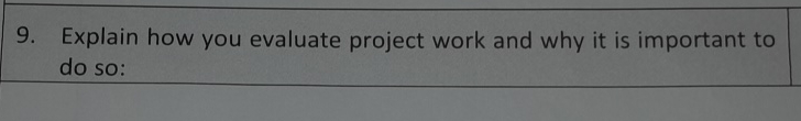 Solved Explain how you evaluate project work and why it is | Chegg.com