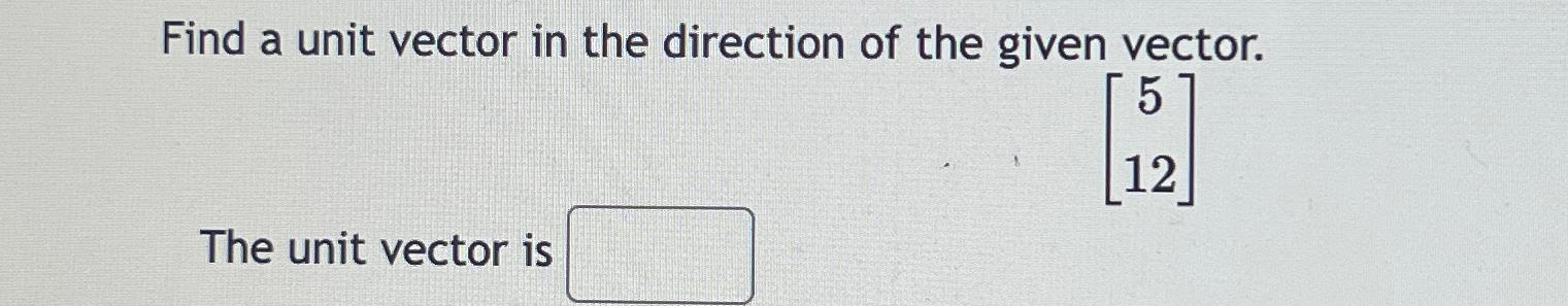 Solved Find a unit vector in the direction of the given | Chegg.com