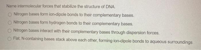 Solved Name intermolecular forces that stabilize the | Chegg.com