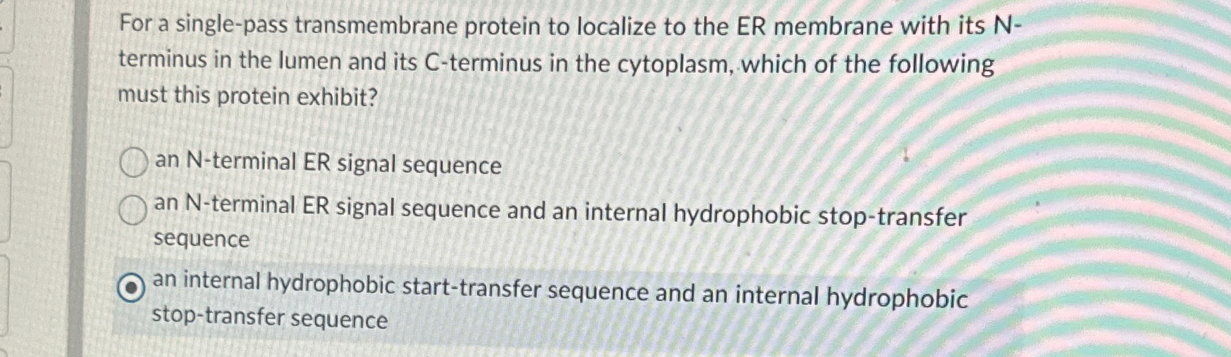 Solved For a single-pass transmembrane protein to localize | Chegg.com