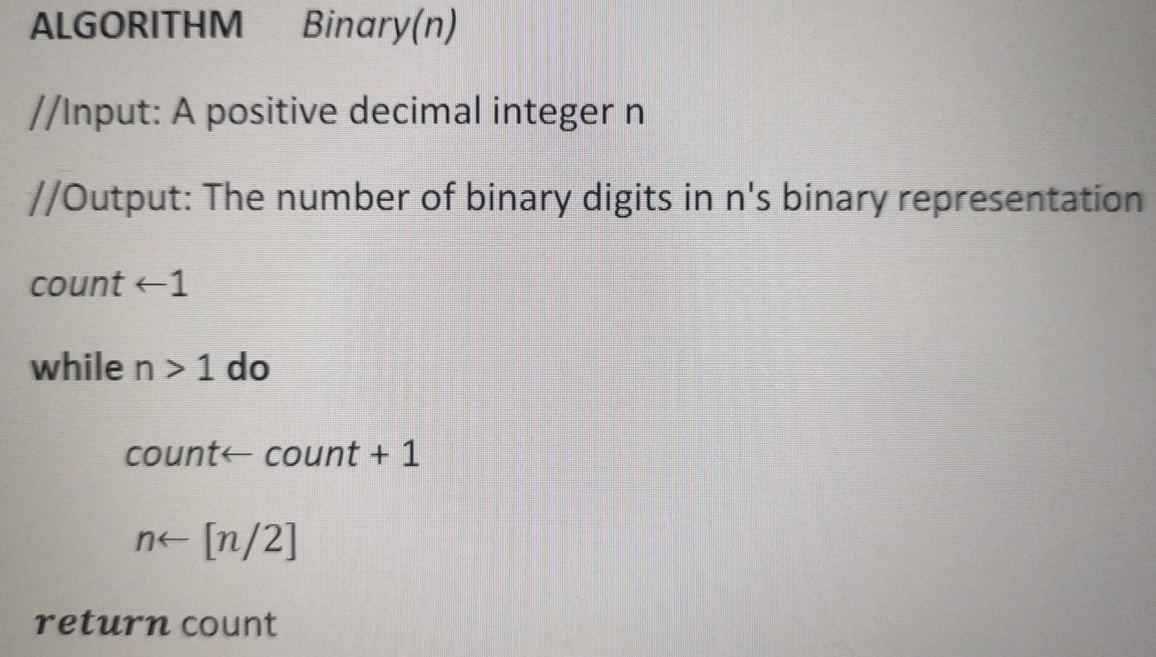 Solved ALGORITHM Binary(n) //Input: A positive decimal | Chegg.com