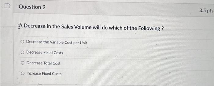 Solved AA Decrease in the Sales Volume will do which of the | Chegg.com