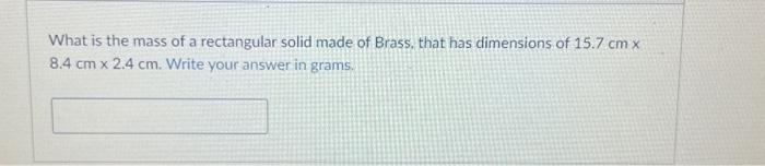 Solved What is the mass of a rectangular solid made of | Chegg.com