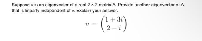 Solved Suppose v is an eigenvector of a real 2×2 matrix A. | Chegg.com
