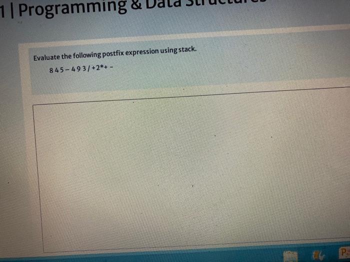 Solved & 1 Programming Evaluate the following postfix | Chegg.com