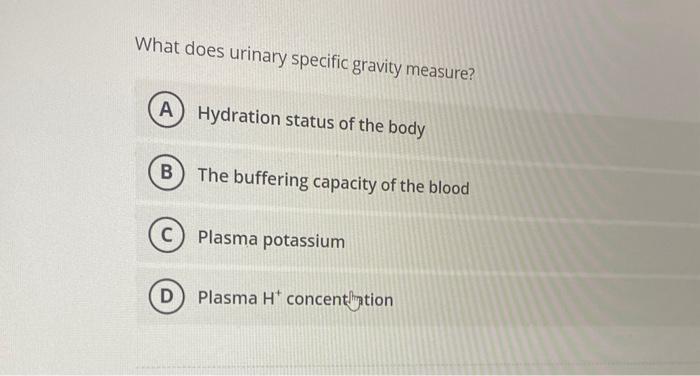 Solved What does urinary specific gravity measure? Hydration | Chegg.com