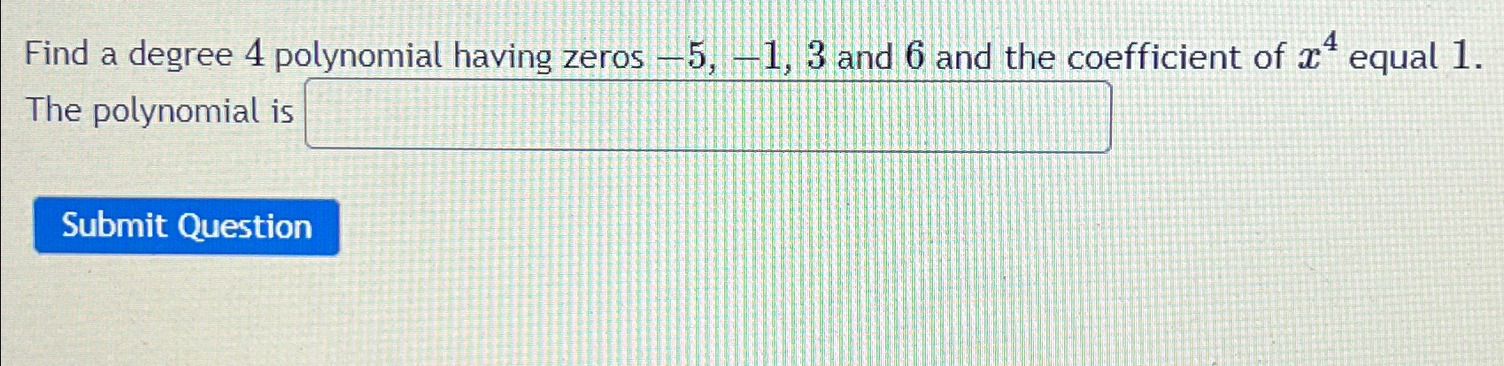 Solved Find a degree 4 ﻿polynomial having zeros -5,-1,3 ﻿and | Chegg.com
