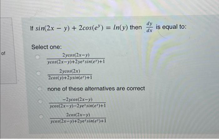 Solved of dy If sin(2x - y) + 2cos(e) = ln(y) then is equal | Chegg.com
