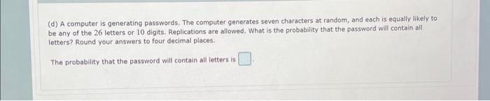 Solved (d) A computer is generating passwords. The computer | Chegg.com