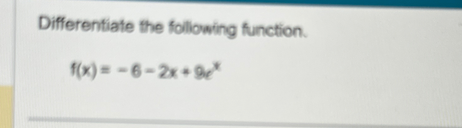 Solved Differentiate the following function.f(x)=-6-2x+9ex | Chegg.com