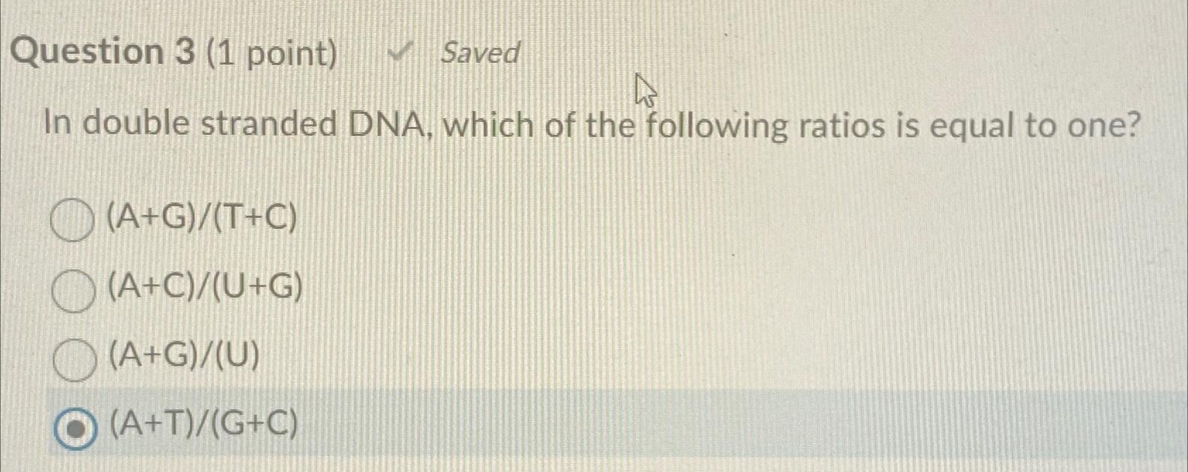 Solved Question 3 (1 ﻿point)SavedIn double stranded DNA, | Chegg.com