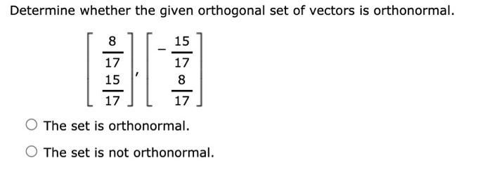Solved Determine Whether The Given Orthogonal Set Of Vectors