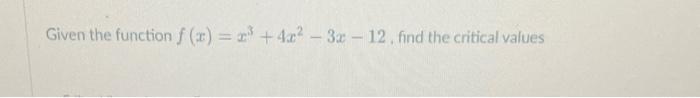 Solved Given the function f(x)=x3+4x2−3x−12, find the | Chegg.com