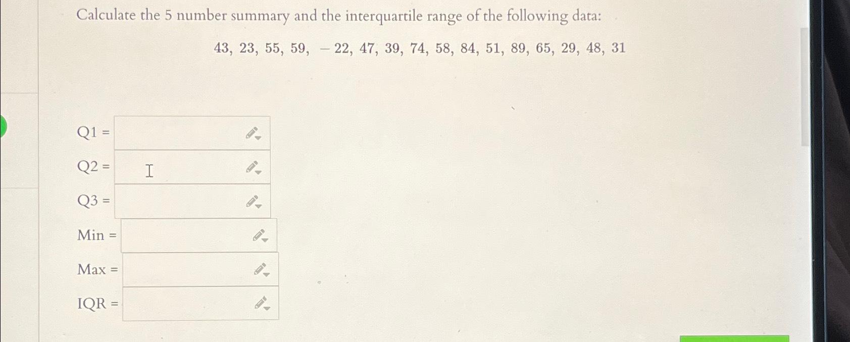 Solved Calculate the 5 ﻿number summary and the interquartile | Chegg.com