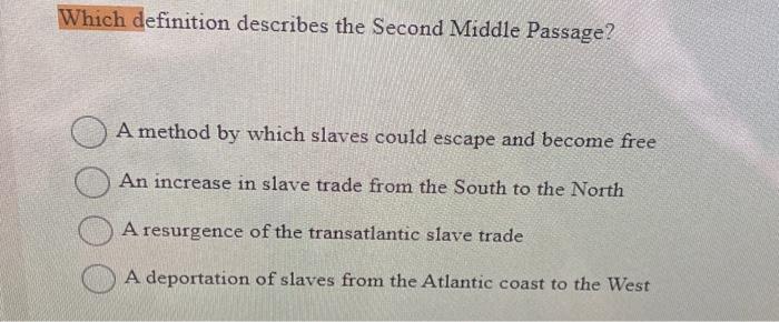 Which definition describes the Second Middle Passage? | Chegg.com