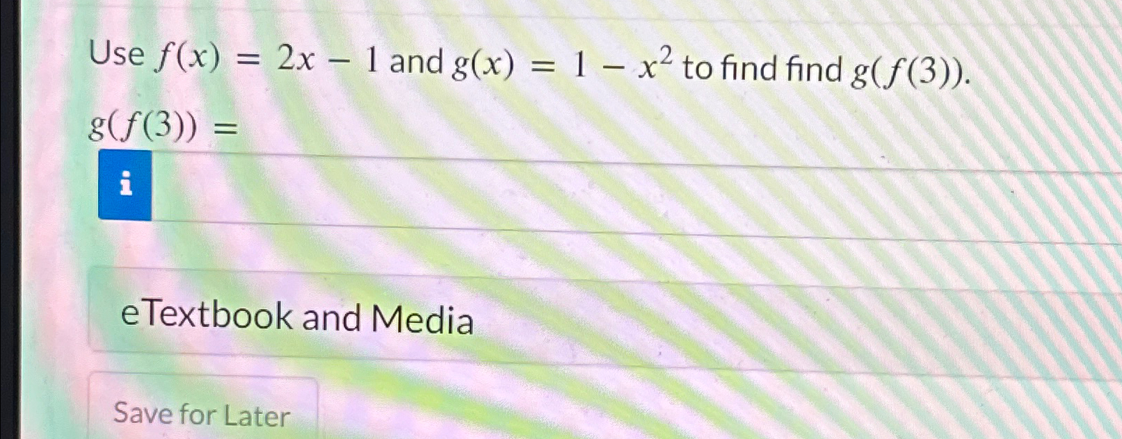Solved Use f(x)=2x-1 ﻿and g(x)=1-x2 ﻿to find find | Chegg.com