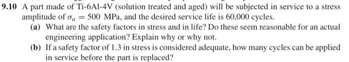 Solved 10 A part made of Ti-6Al-4V (solution treated and | Chegg.com