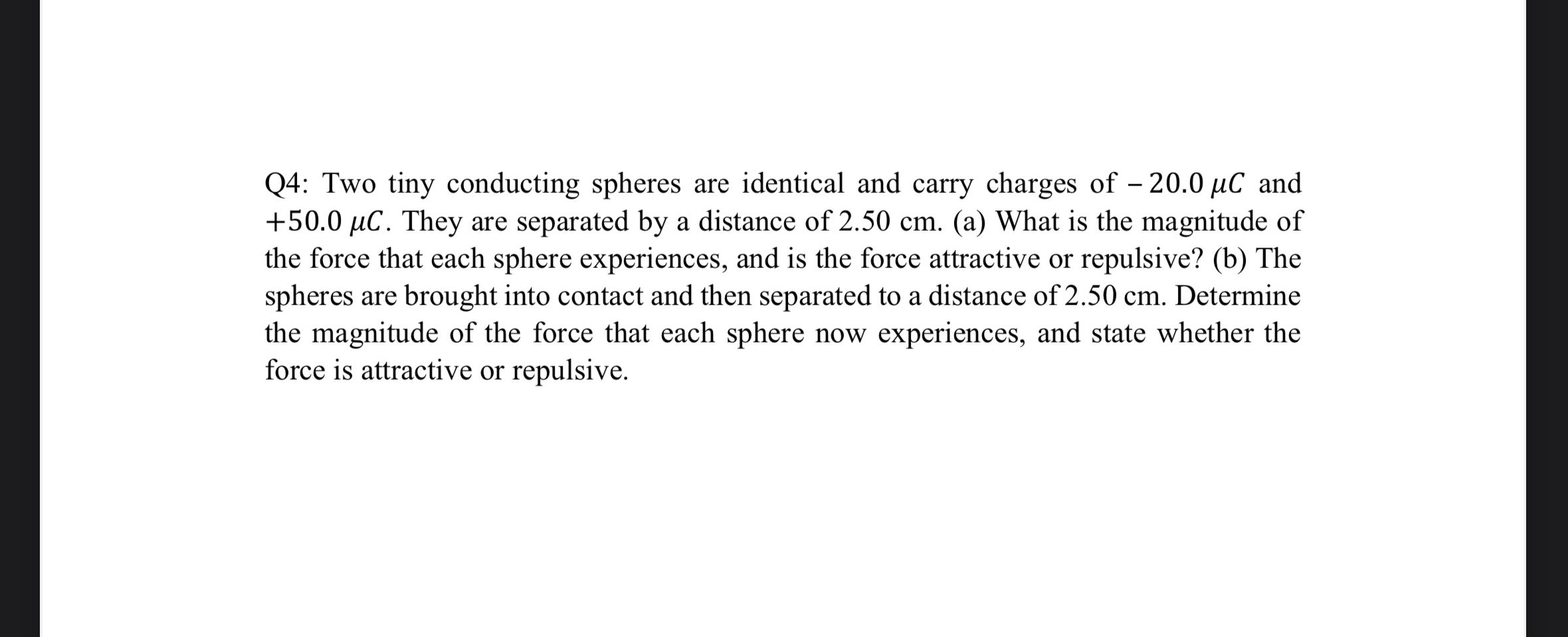 Solved Q4: Two tiny conducting spheres are identical and | Chegg.com