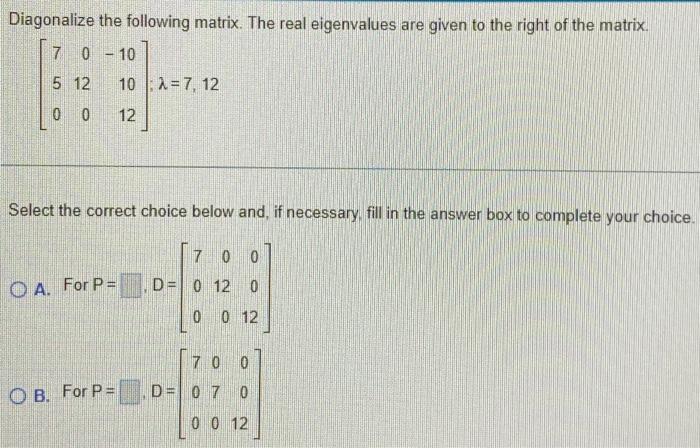 Solved Diagonalize the following matrix. The real | Chegg.com